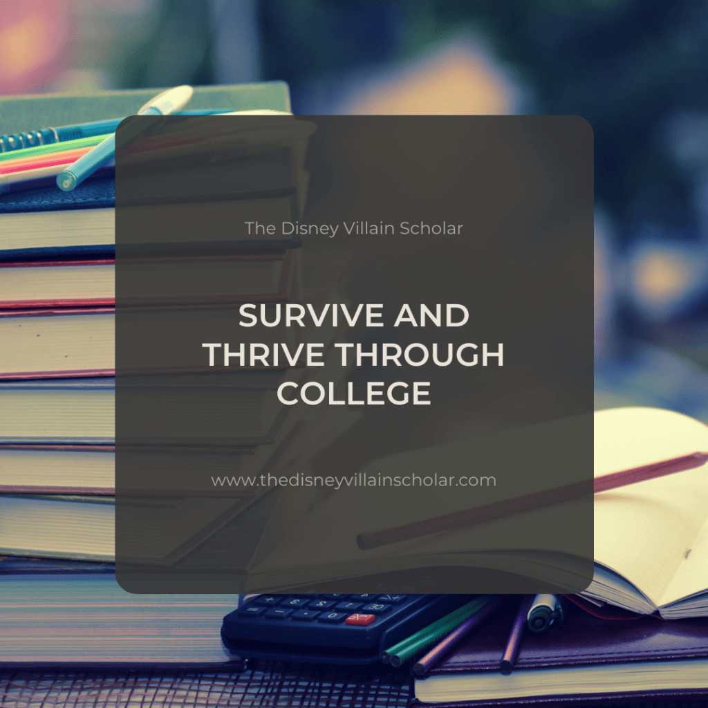 How to Survive and Thrive through College – The Disney Villain Scholar